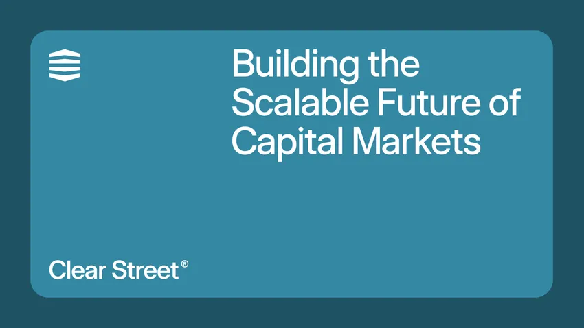 News & Content | Clear Street — Modernizing the brokerage ecosystem